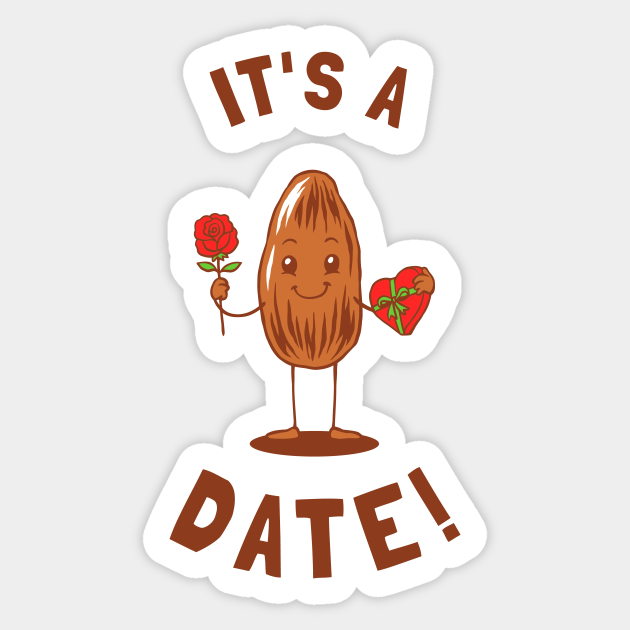 It's A Date! - Date - Sticker | TeePublic