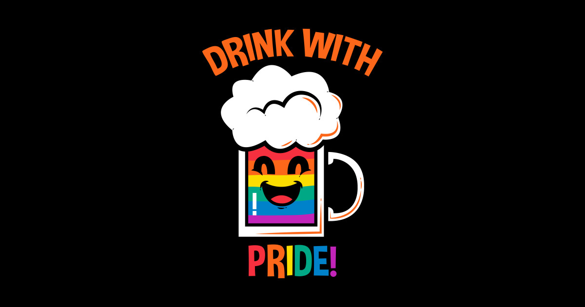 Drink With Pride! - Pride - Sticker | TeePublic