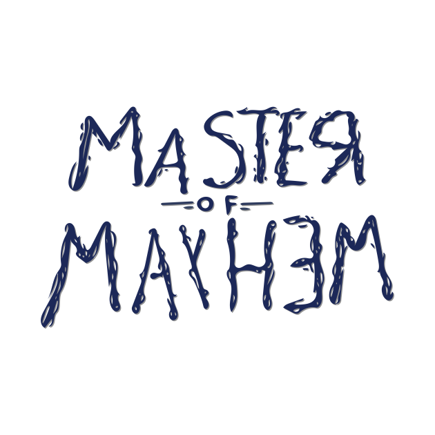 Master of Mayhem - Mayhem - T-Shirt | TeePublic