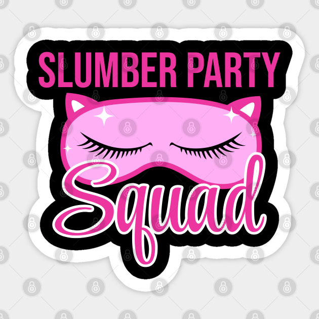 Slumber Party Squad Pajama Party - Slumber Party - Sticker | TeePublic