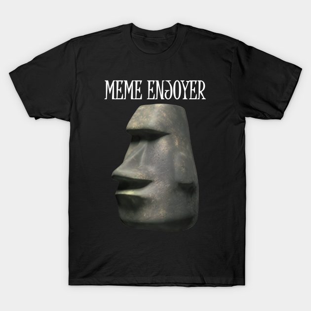 Meme Enjoyer Funny Moai Emoji - Funny Quotes - T-Shirt | TeePublic