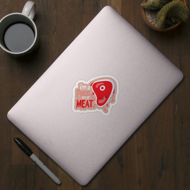 I'm a Piece of Meat - Happy - Sticker | TeePublic