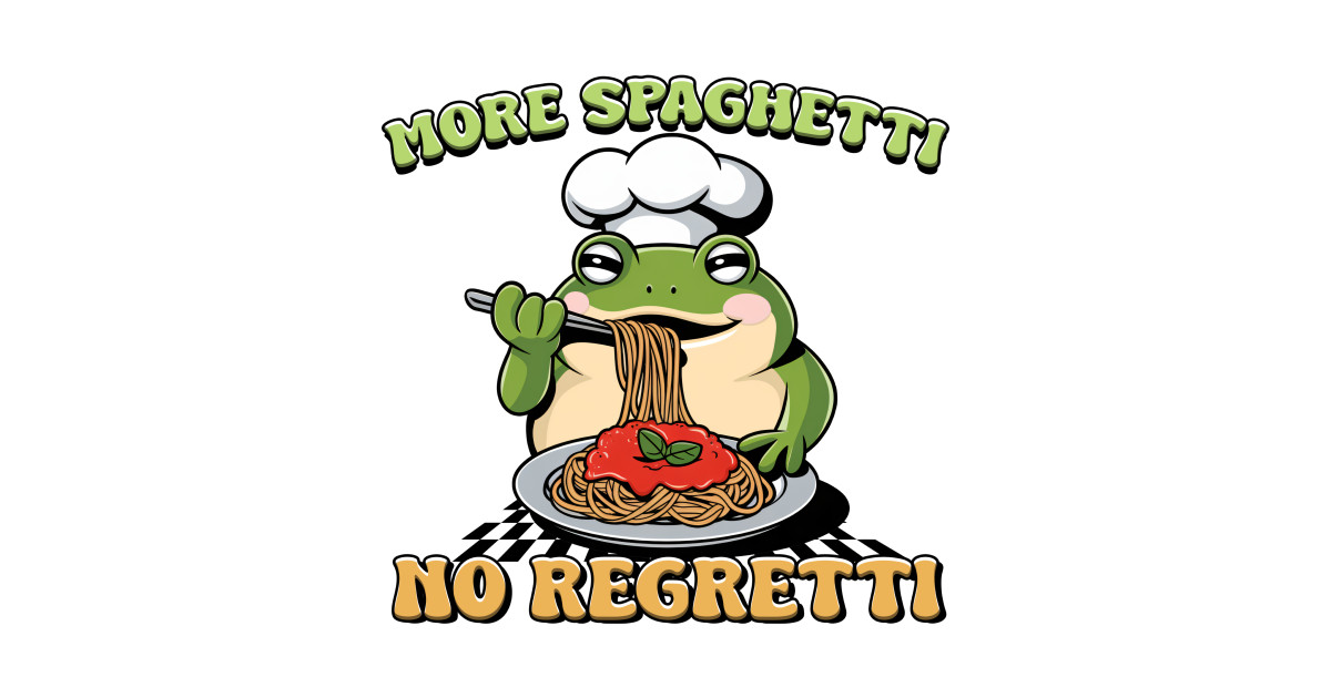 More Spaghetti Less Upsetti Funny Frog Meme Cute Pasta Lover - More Spaghetti Less Upsetti - T ...
