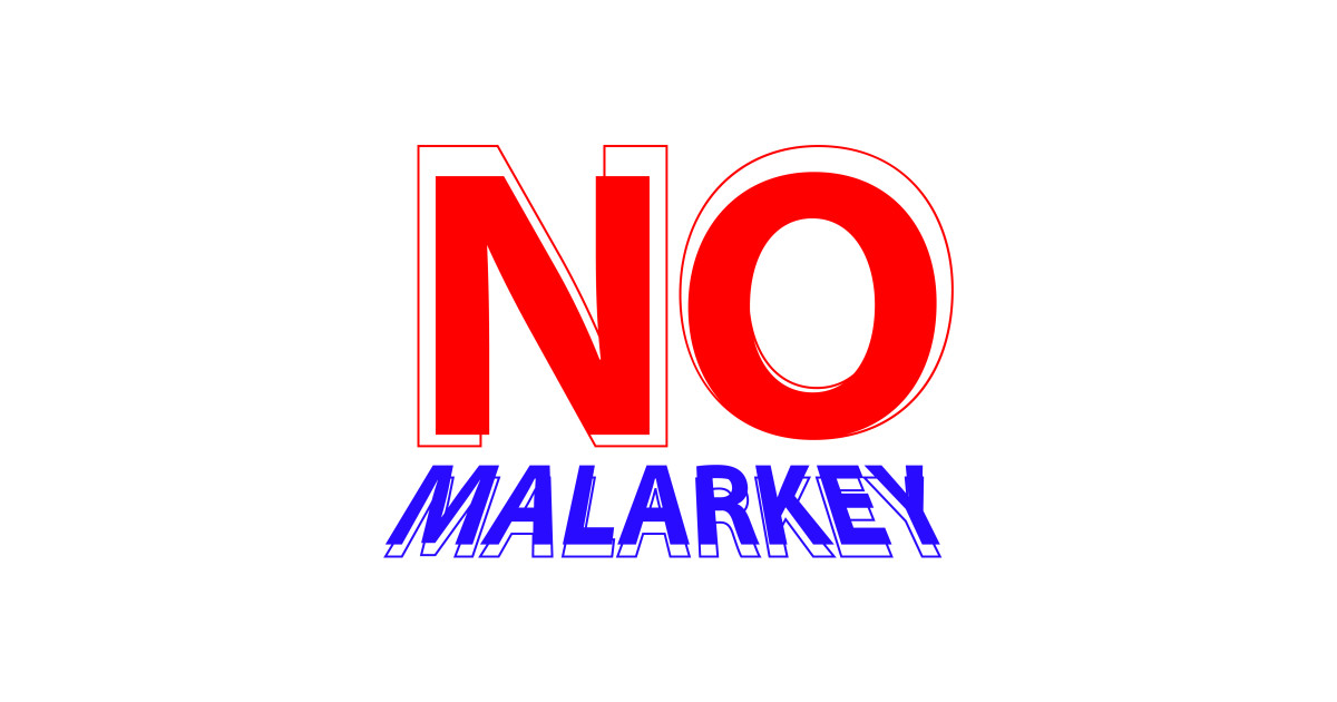 no malarkey - No Malarkey - Crewneck Sweatshirt | TeePublic