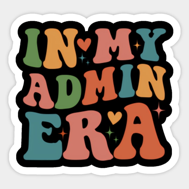 In My Admin Era - In My Admin Era - Sticker | TeePublic