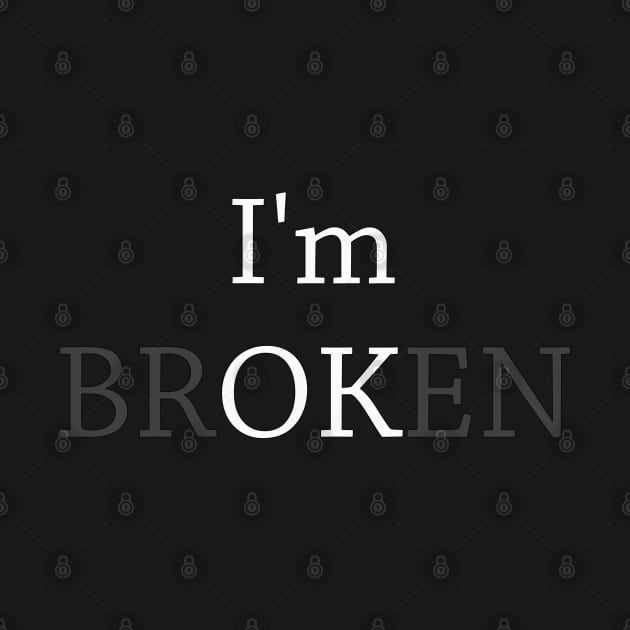 I Am Broken - Broken - T-Shirt | TeePublic