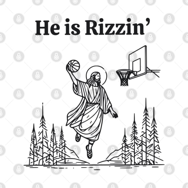 He Is Rizzin Funny Jesus Meme He Is Rizzen - He Is Rizzin - T-Shirt ...