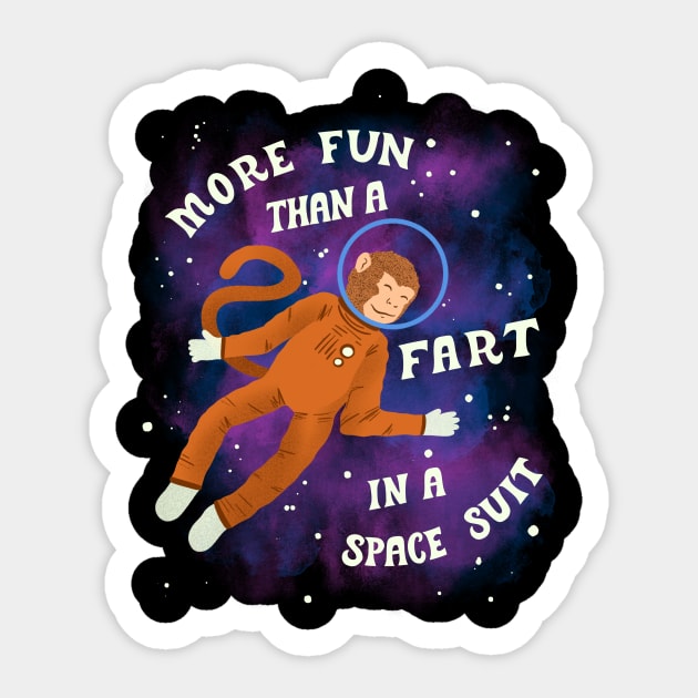 More Fun than a Fart in a Space Suit - Fart - Sticker | TeePublic