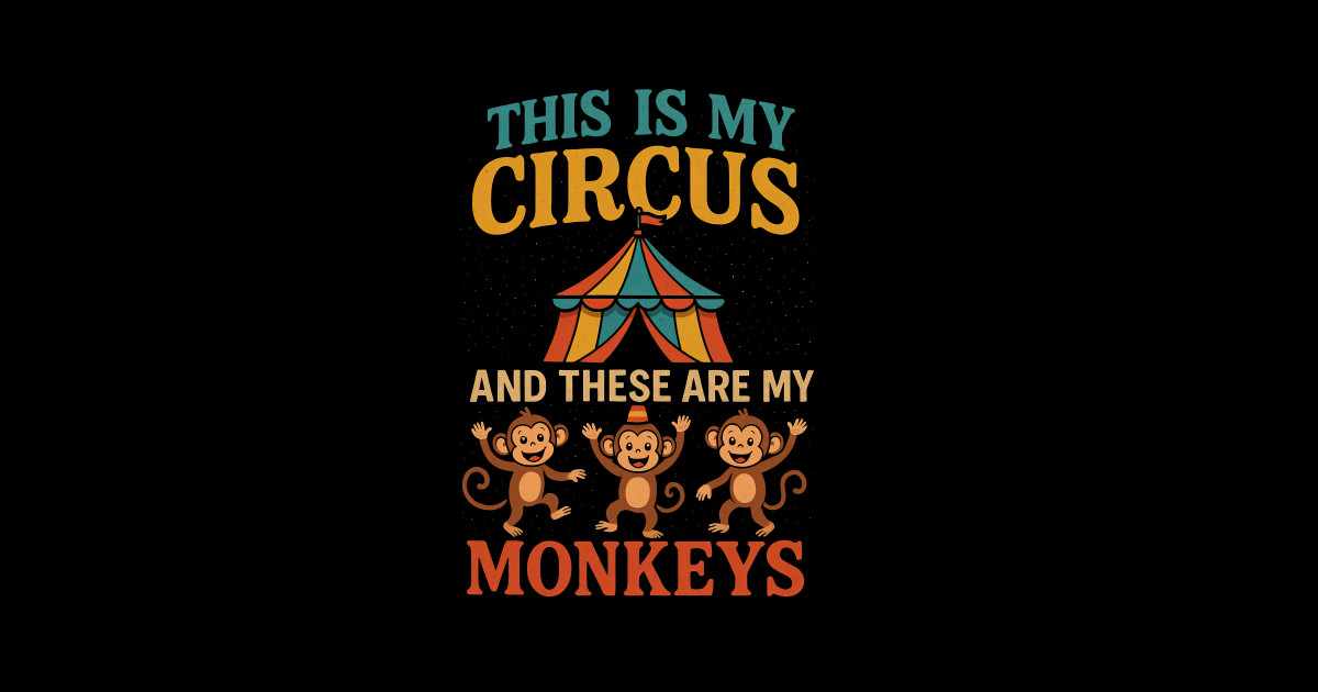 "This is My Circus These Are My Monkeys" Funny Sarcastic for Animal Lovers & Proud Chaos ...