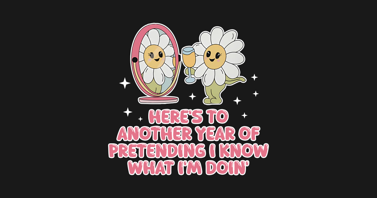 Another Year Pretending Know What Doin' Retro Funny New Year - Funny ...