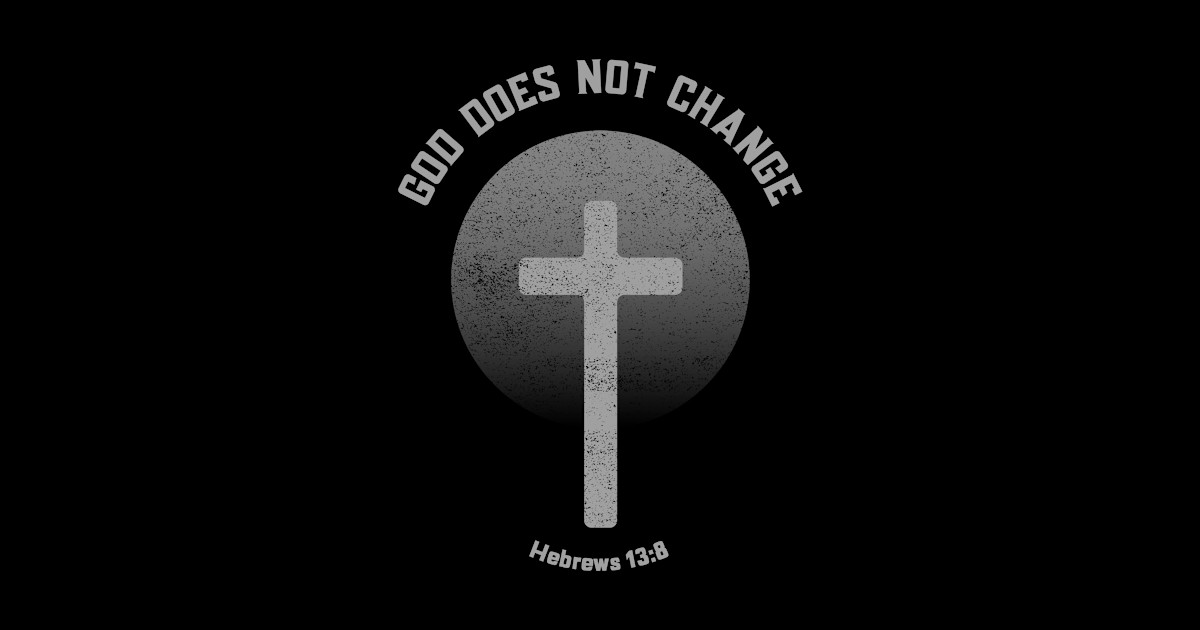 God does not change - Hebrews 13:8 - God Does Not Change - Sticker ...