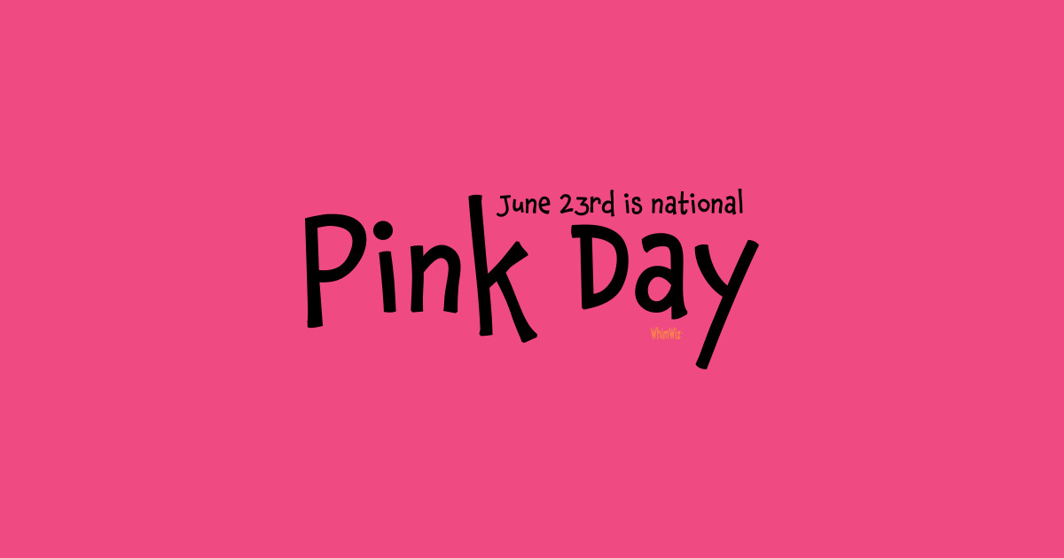 Its Pink Day - June 23rd - Hilarious Custom And Products - T-Shirt ...