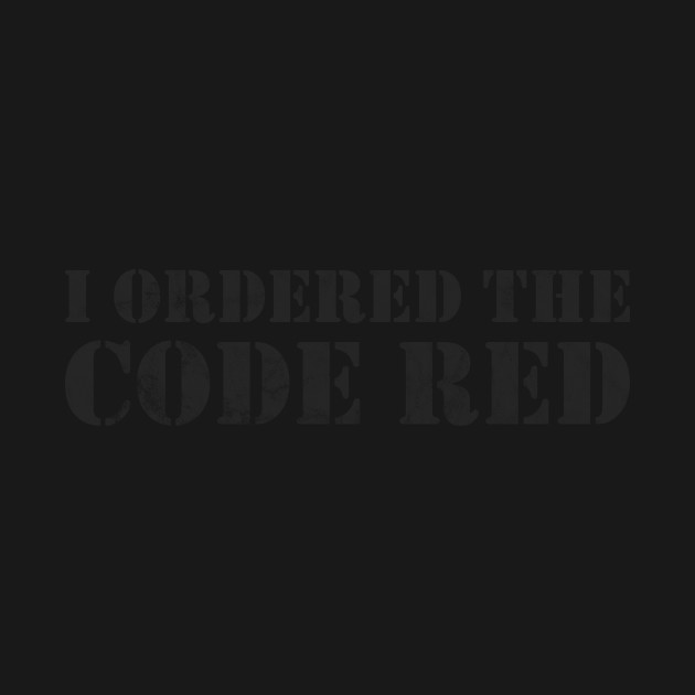 I Ordered The Code Red Slogan - Code Red - T-Shirt