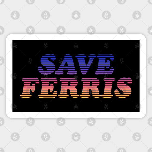 Save Ferris Classical Sunset - Ferris Bueller - Sticker | TeePublic