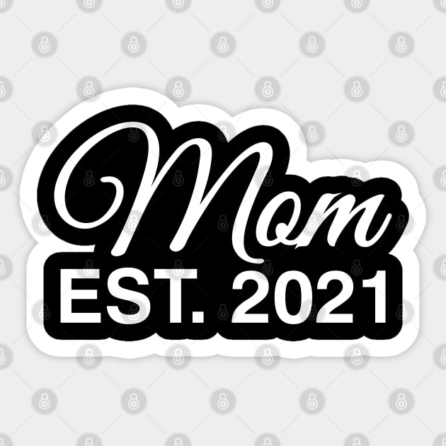 Mom Est. 2021 - Mom Est 2021 - Sticker | TeePublic
