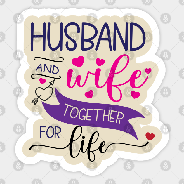 Husband and Wife Together for Life - Wedding - Sticker | TeePublic