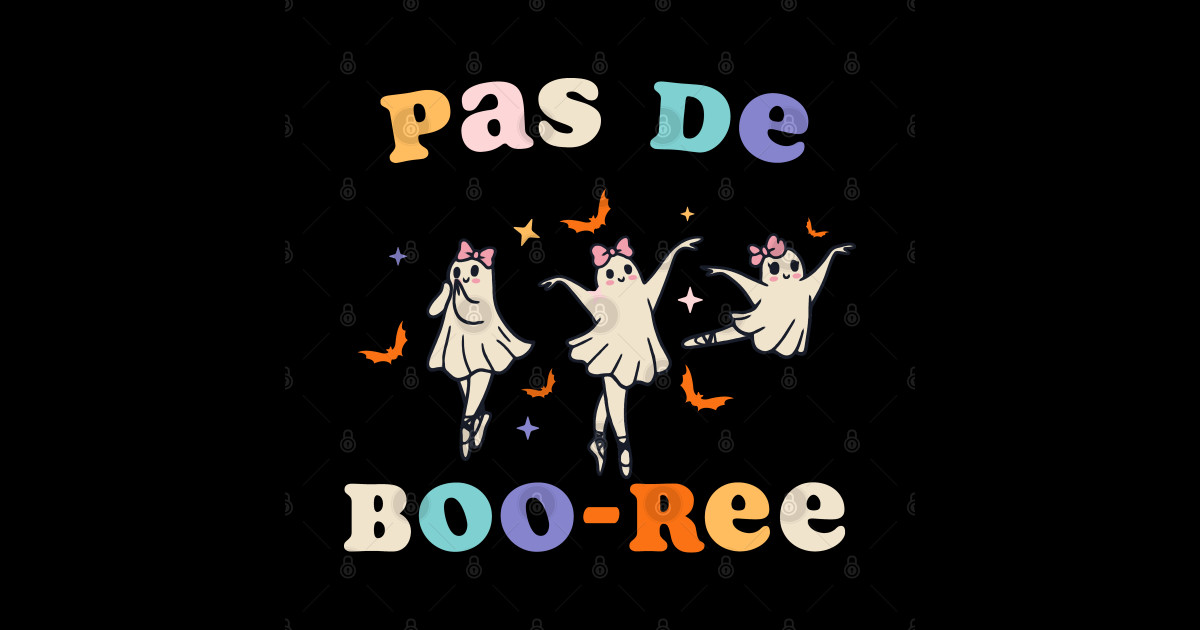 Pas de BOO-REE Ghost Ballet Dancer Halloween Dance Teacher - Pas De Boo ...