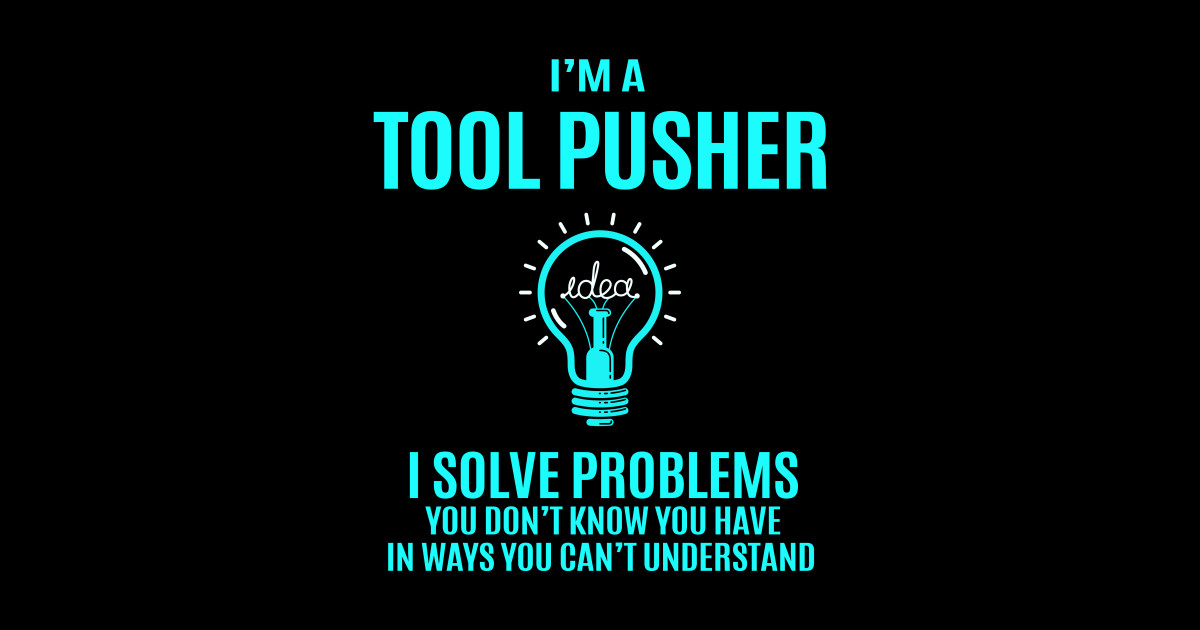 Tool Pusher - I Solve Problems - Tool Pusher - Sticker | TeePublic