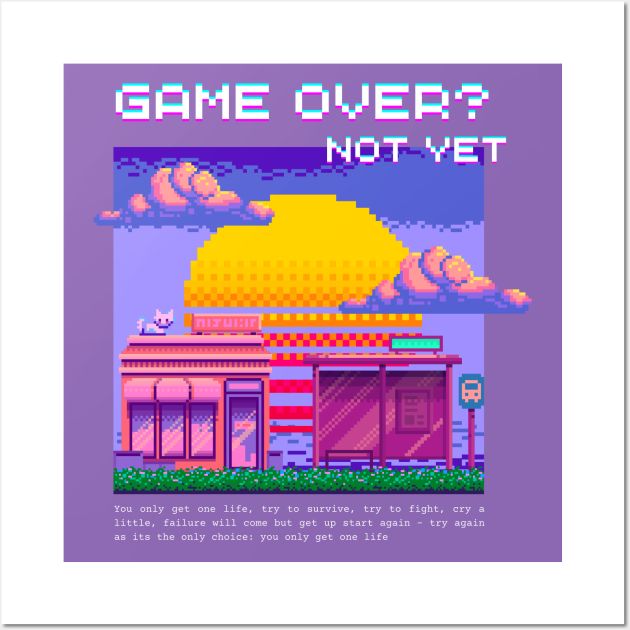 Pixelated: Game Over? Not Yet!! - Motivational Sayings - Posters and ...