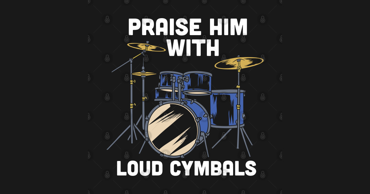 Praise him with loud cymbals - Funny Christian Drummer gift - Drummer ...