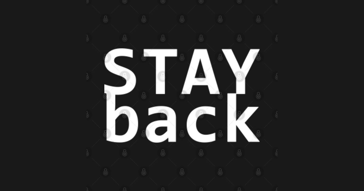 Stay Back - Stay Back - Sticker | TeePublic