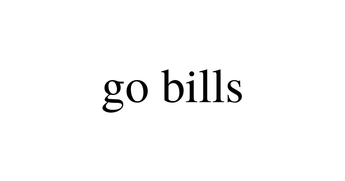 go bills - Go Bills - T-Shirt | TeePublic