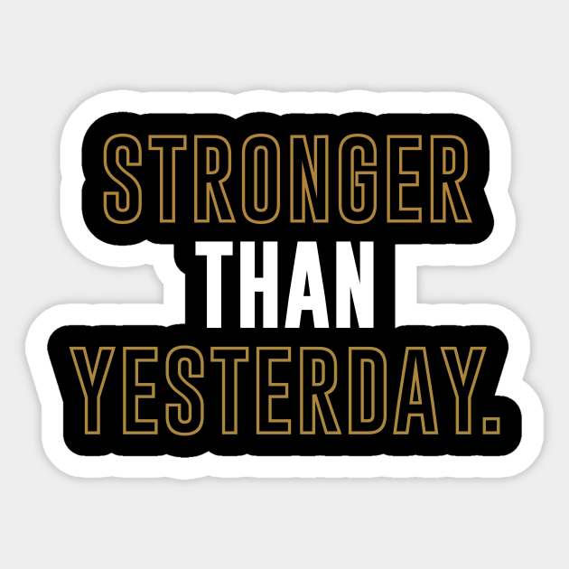 Stronger than Yesterday - motivational quote - Motivational Quote ...