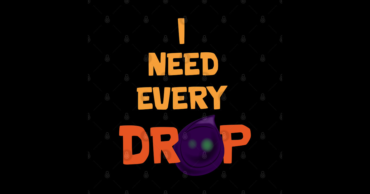I need every drop - Coc - Sticker | TeePublic
