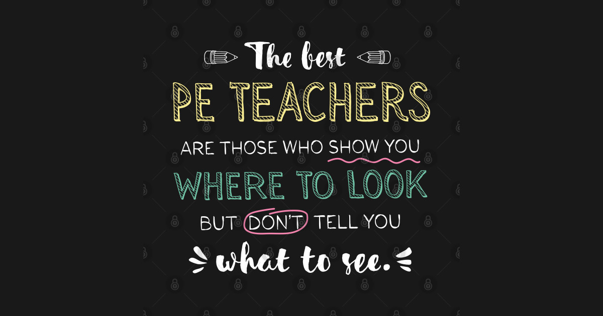 The best PE Teachers Appreciation Gifts - Quote Show you where to look ...