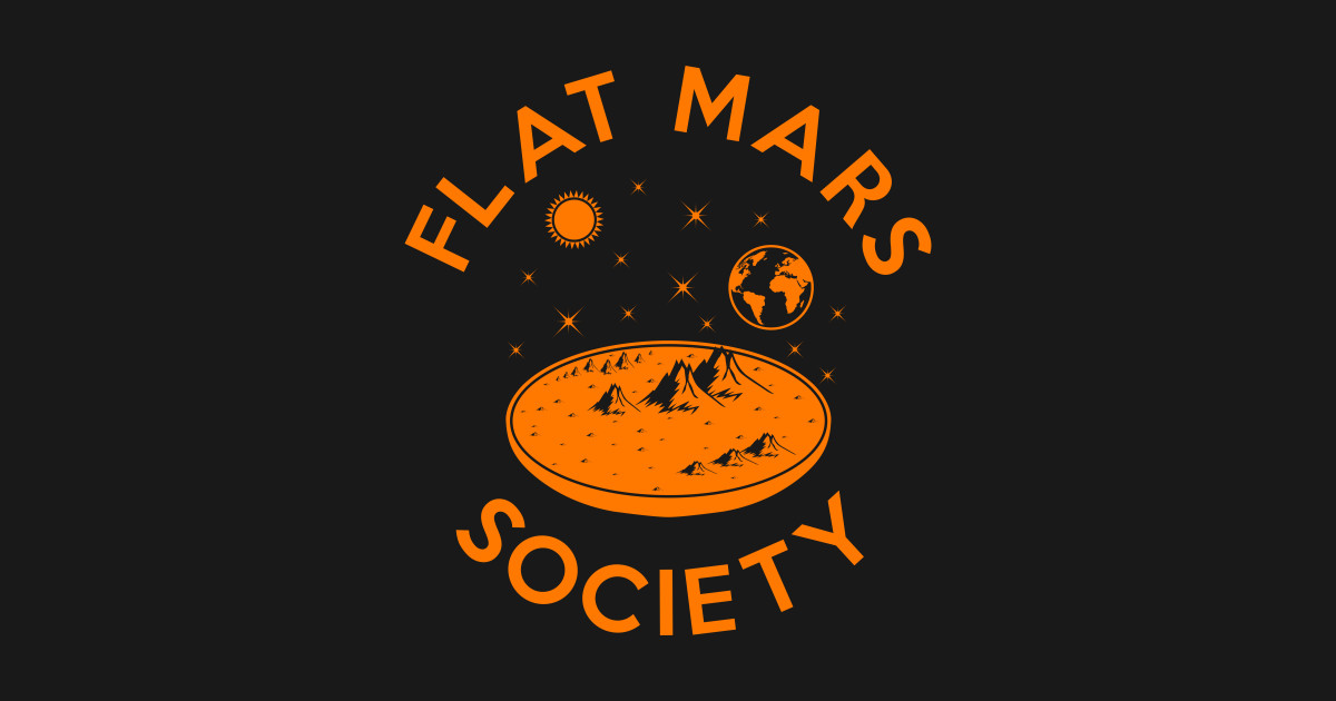 Flat mars society - Flat Mars Society - T-Shirt | TeePublic