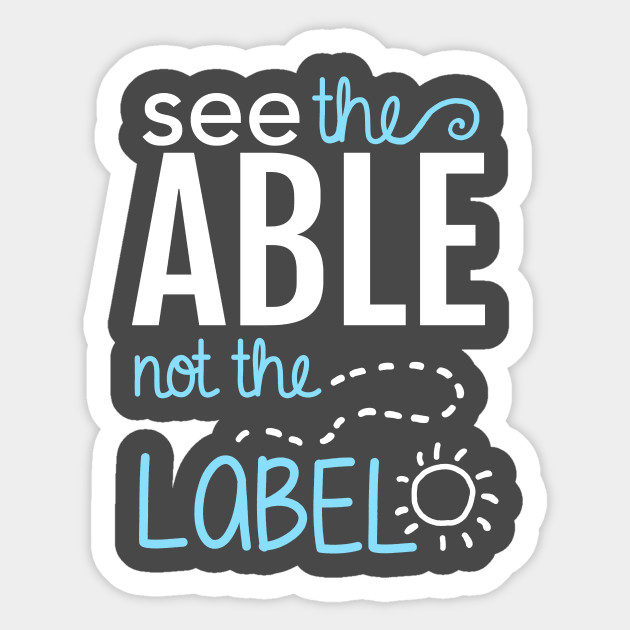 See the Able Not the Label: Autism Awareness - Autism - Sticker | TeePublic