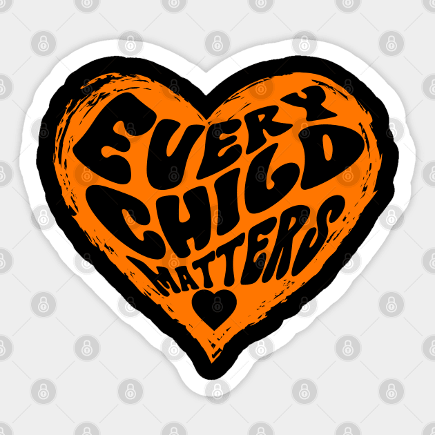 Every Child Matters - Every Child Matters - Sticker | TeePublic