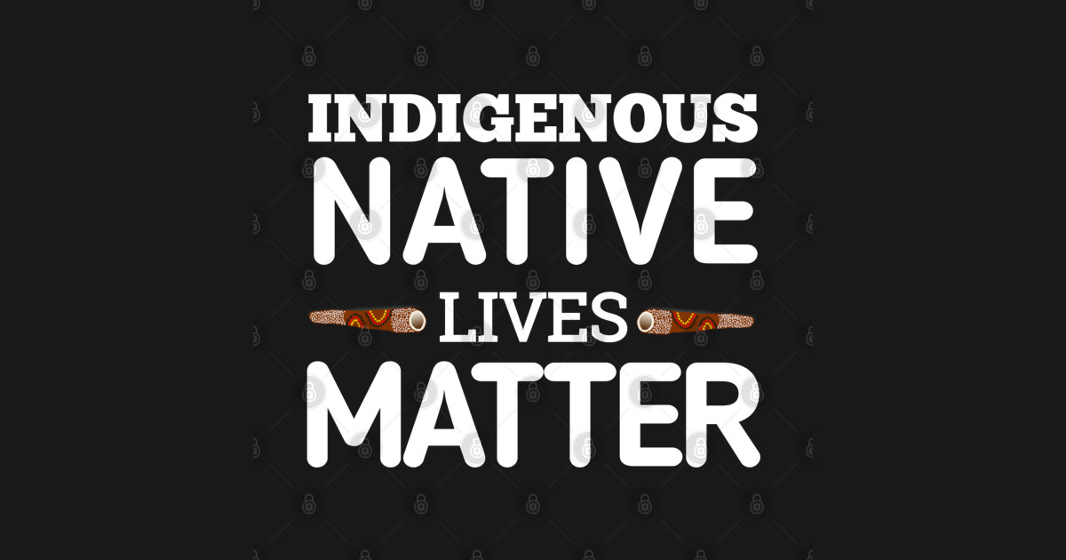 Indigenous Native Lives Matter - Indigenous Native American Peoples Day ...