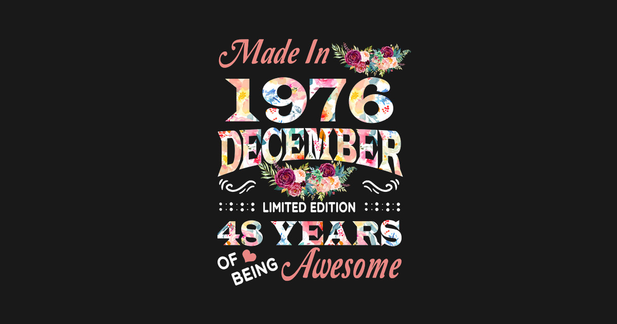 December Flower Made In 1976 48 Years Of Being Awesome - December 1976 ...
