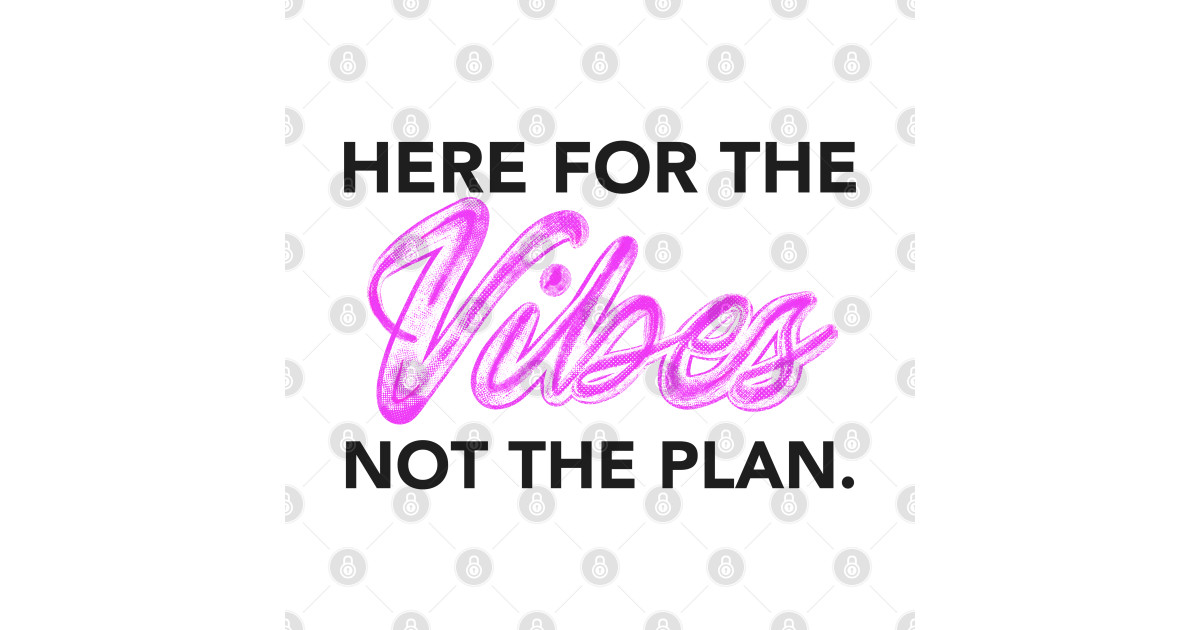 Here For The Vibes - Slogan - T-Shirt | TeePublic