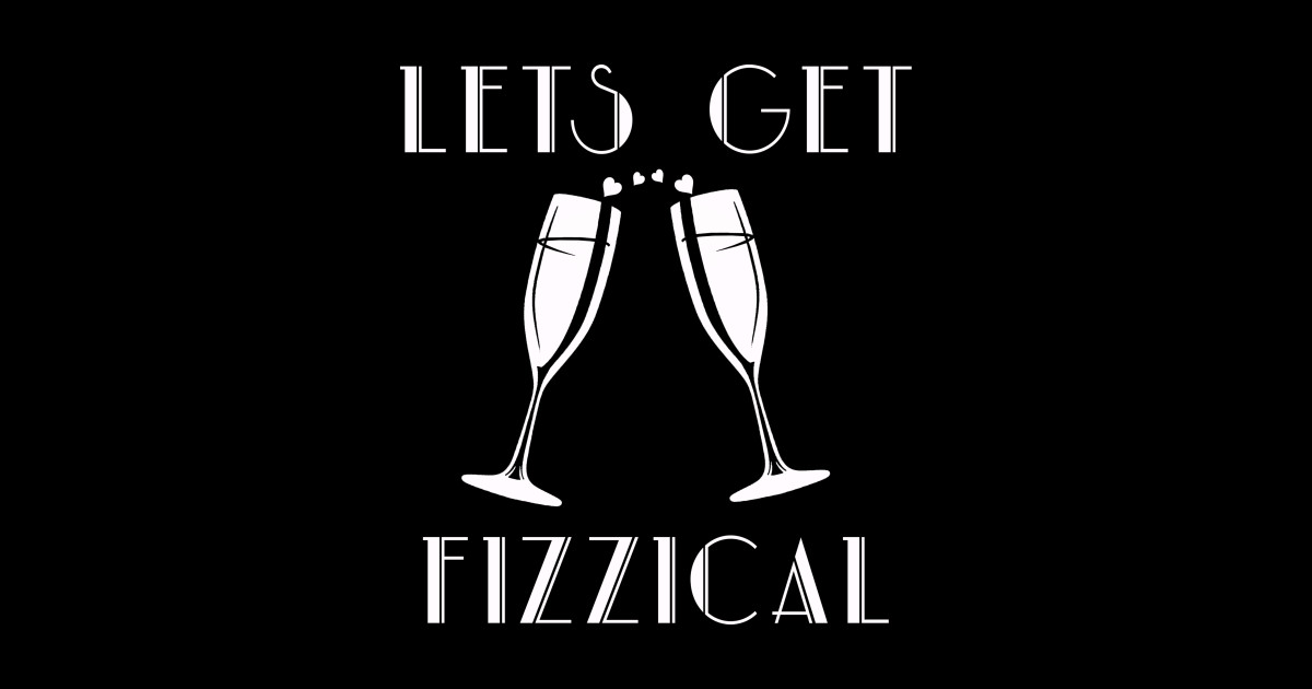 Lets Get Fizzical- Prosecco Funny Alcohol Joke - Prosecco - Sticker ...