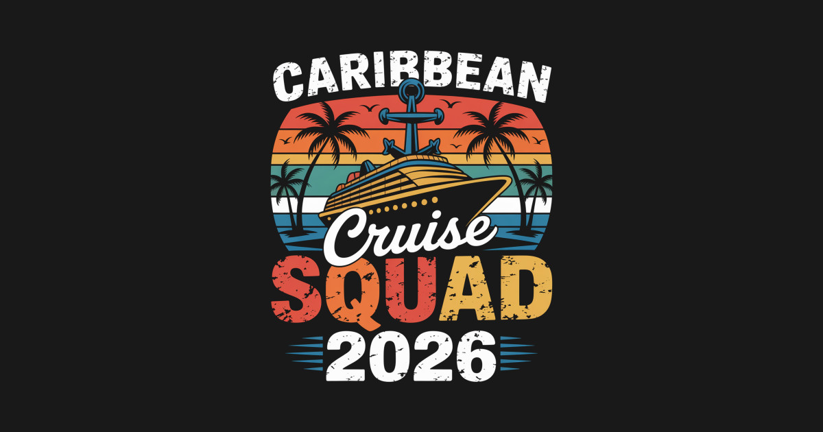 Caribbean Cruise Squad 2026 - Cruise Squad - T-Shirt | TeePublic