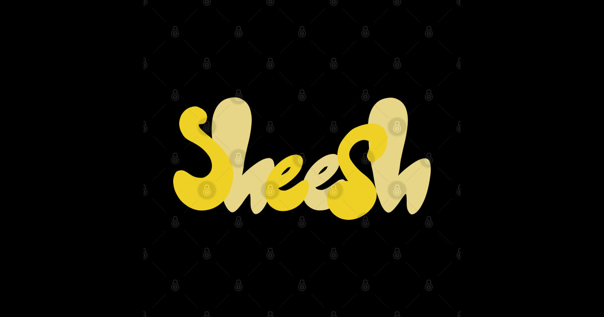 Yellow “Sheesh” Quote - Sheesh - Sticker | TeePublic