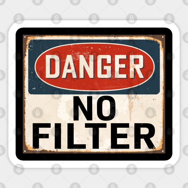 Danger No Filter Warning Sign - Danger No Filter - Sticker | TeePublic