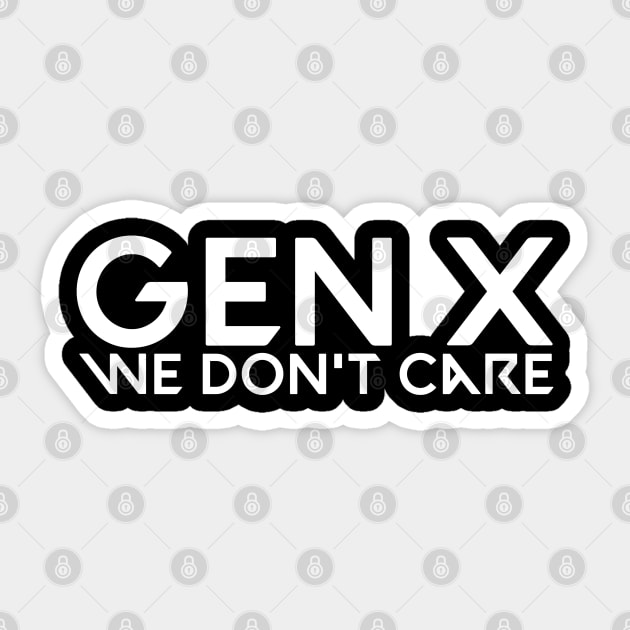 Gen x we don't care - Gen Xers - Sticker | TeePublic