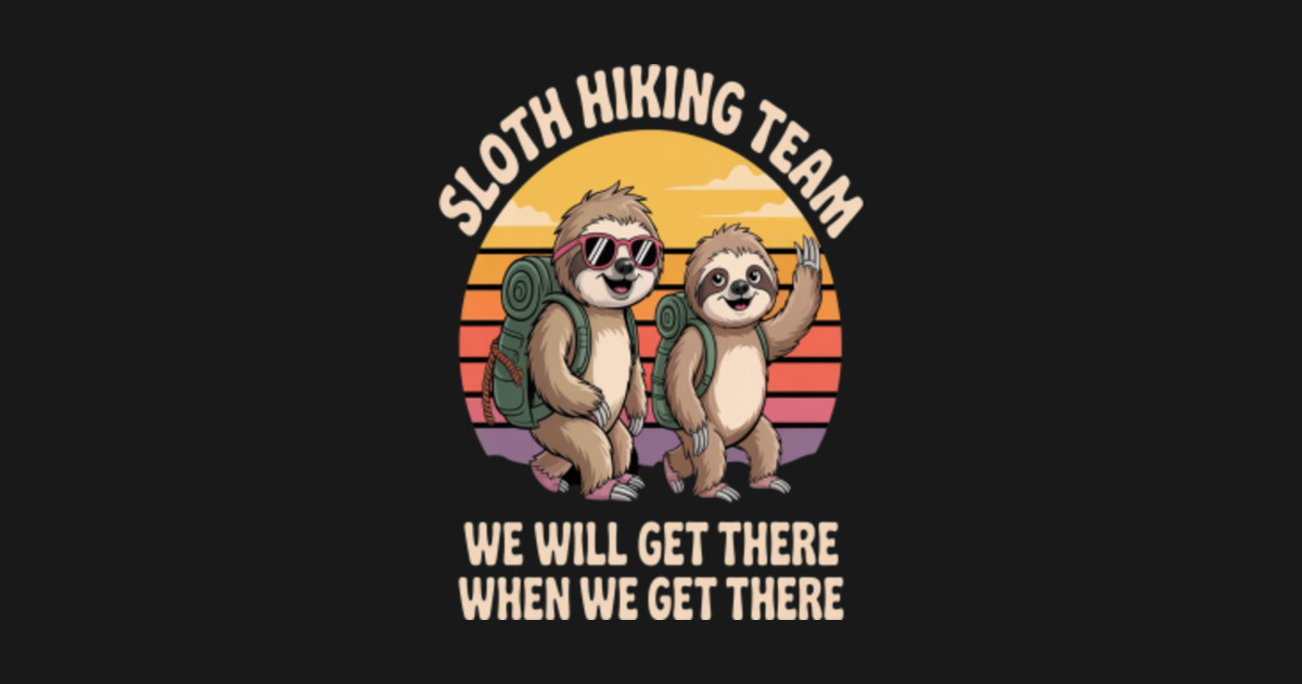 Sloth Hiking Team - Sloth Hiking Team - T-Shirt | TeePublic