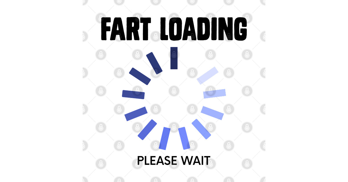 Fart Loading Please Wait Funny Stinky Gas - Sarcasm - T-Shirt | TeePublic