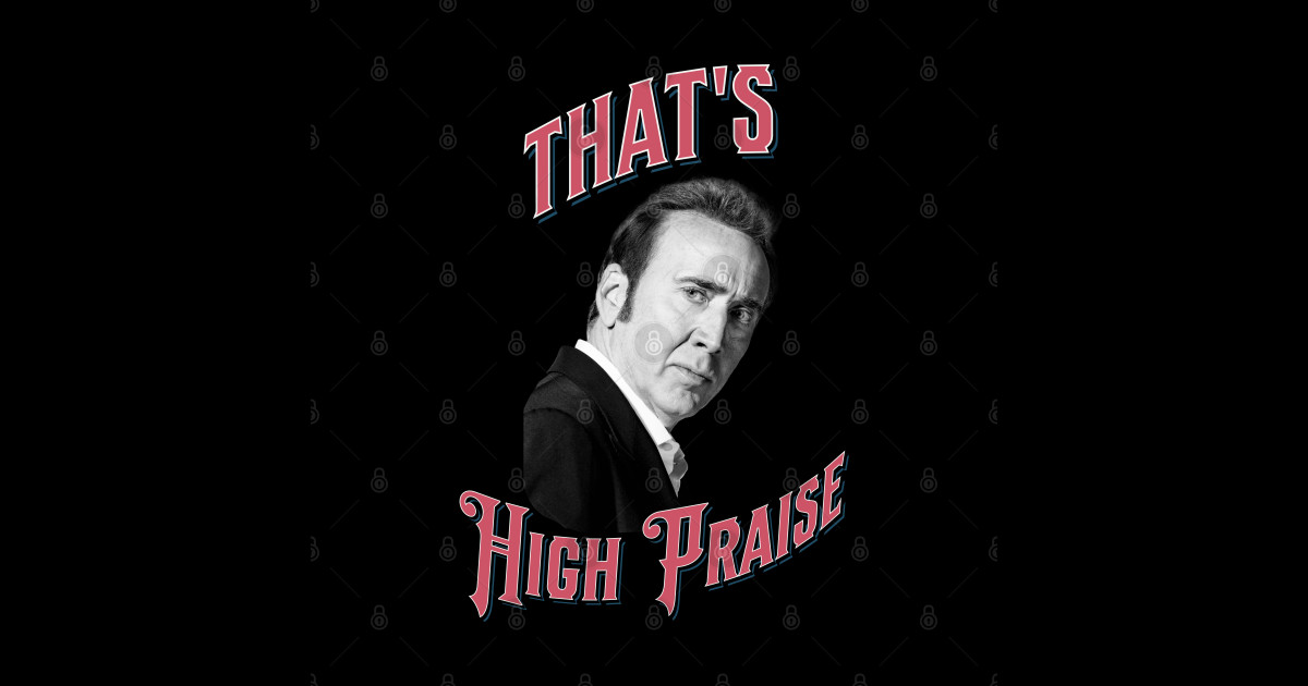 That's High Praise - Nicolas Cage - Nicolas Cage - Sticker | TeePublic