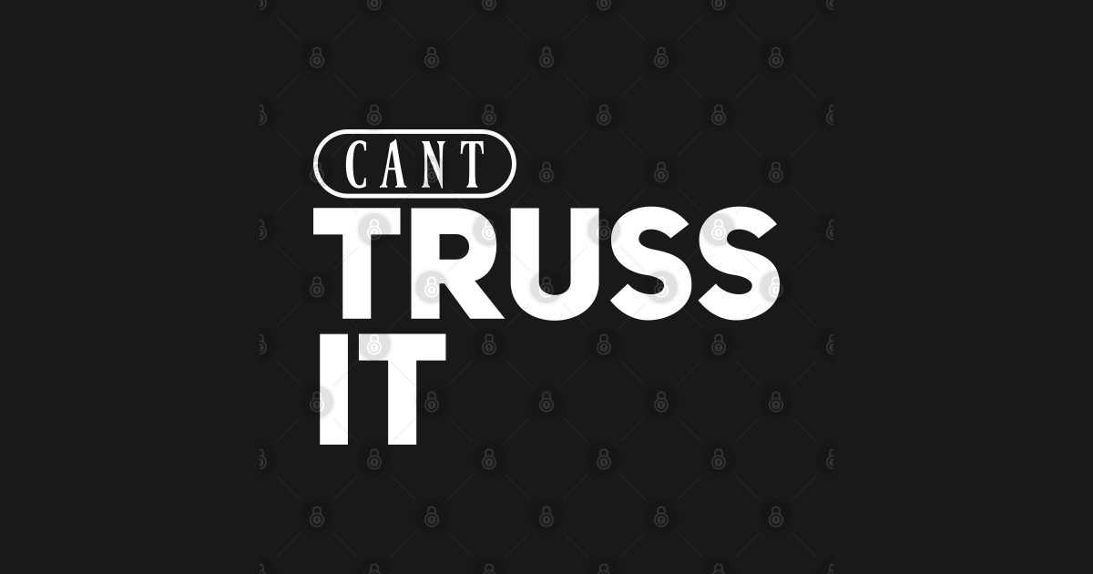 Can’t Truss It - Hip Hop - T-Shirt | TeePublic