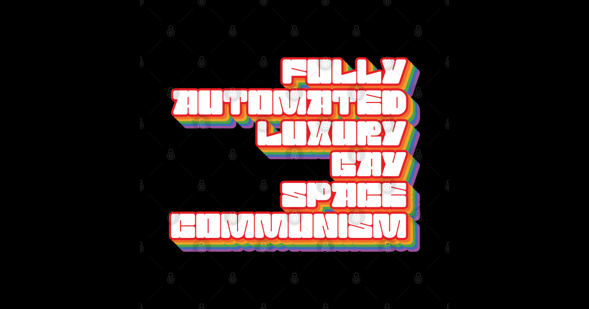 Fully Automated Luxury Gay Space Communism - Pride Month - Sticker ...