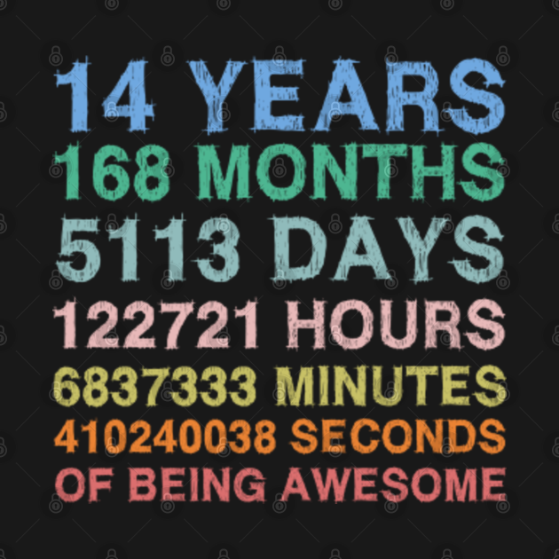 14 Years Months Days Hours Awesome Funny 14th Birthday - Funny 14th ...