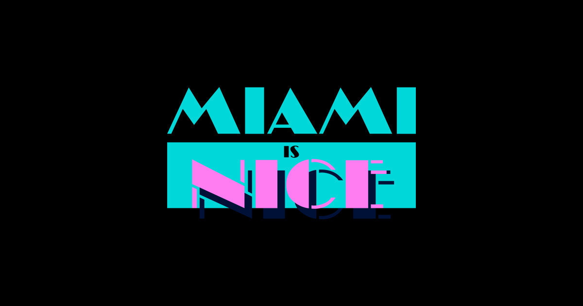 Miami is Nice - Miami Vice - Sticker | TeePublic