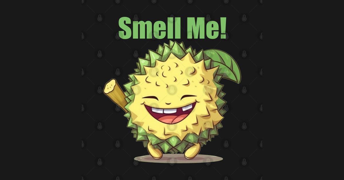Durian Meme, "Smell Me!" - Durian Lovers - T-Shirt | TeePublic