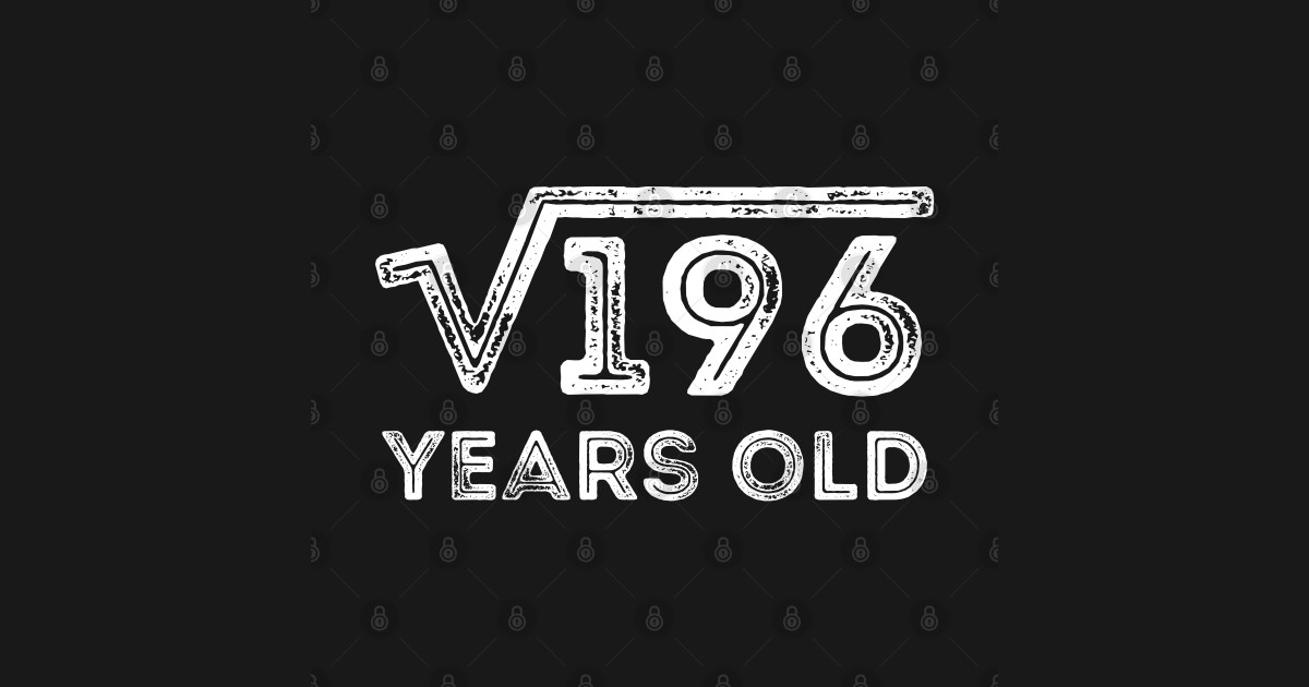 Square Root Of 196 Years Old 14th Birthday Birthday T Shirt square-root-of-196-years-old-14th-birthday-birthday-t-shirt
