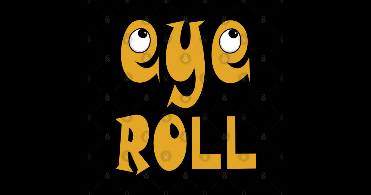 Eye roll - Eye Roll - Sticker | TeePublic